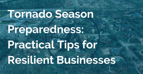 Tornado Season Preparedness: What Every Business Needs to Know ...